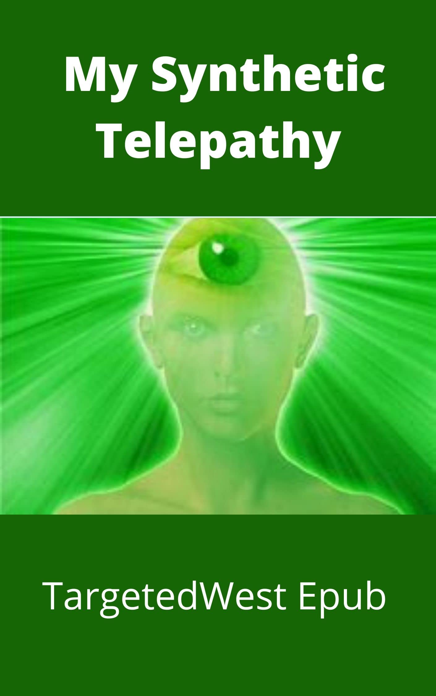 My Synthetic Telepathy: Targeted Individual Story by TARGETED WEST ...