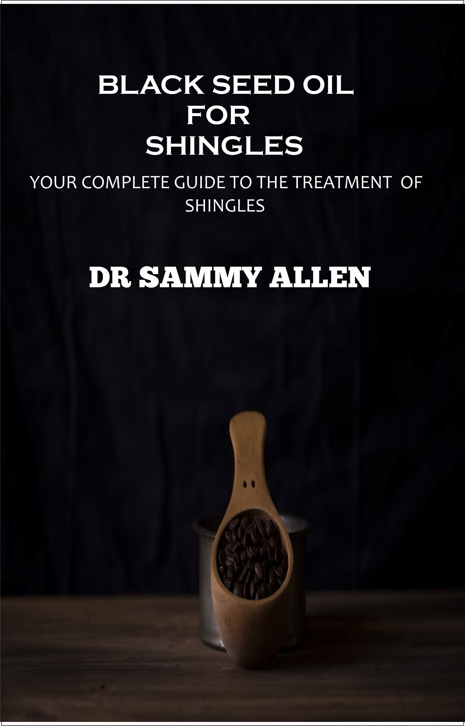 Black Seed Oil for Shingles: Your complete guide to the treatment of ...