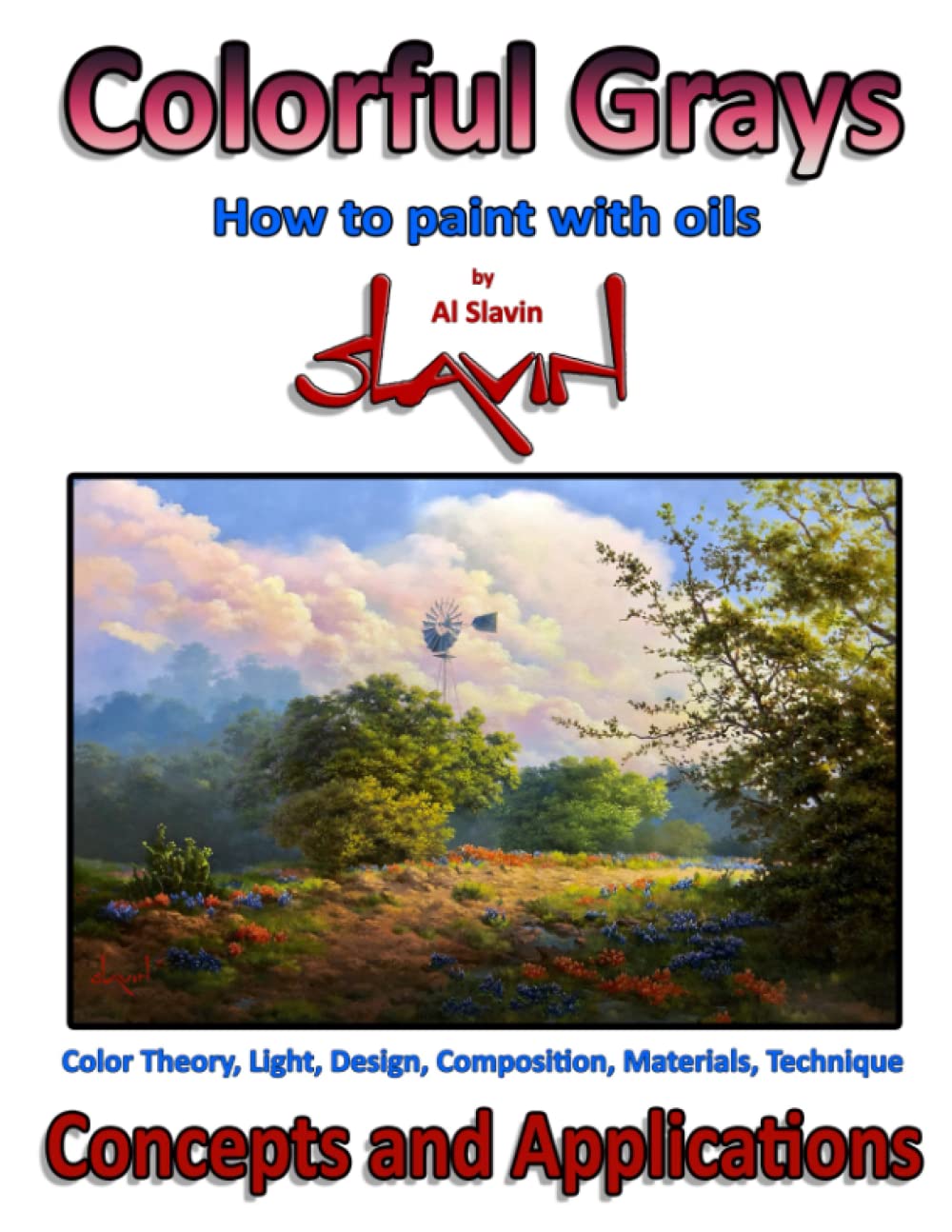 Colorful Grays: How to paint with oils by Albert Patrick Slavin II ...