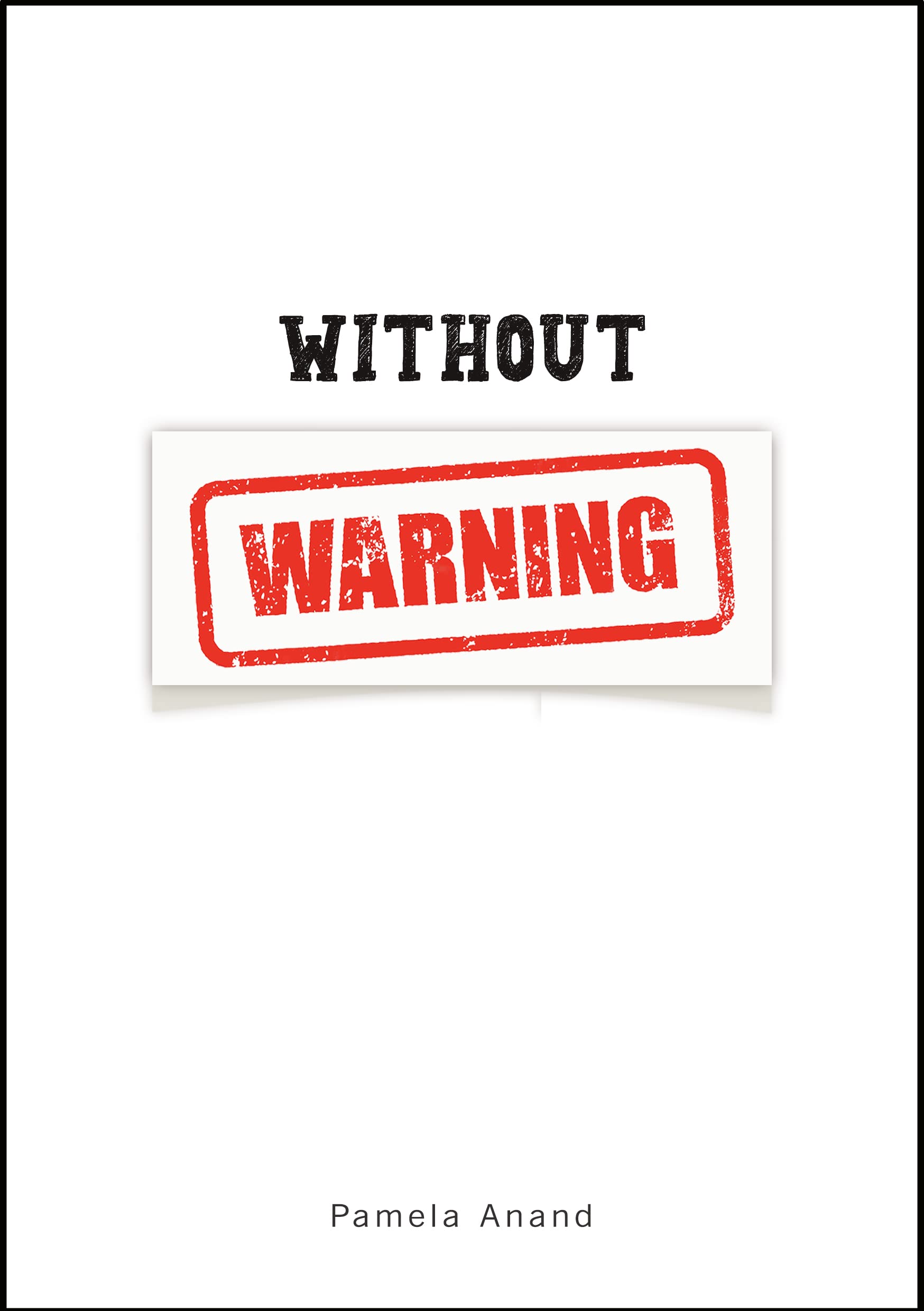 Without Warning by Pamela Anand | Goodreads