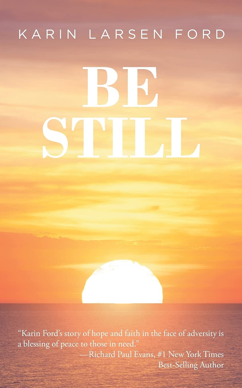 Be Still by Karin Larsen Ford | Goodreads