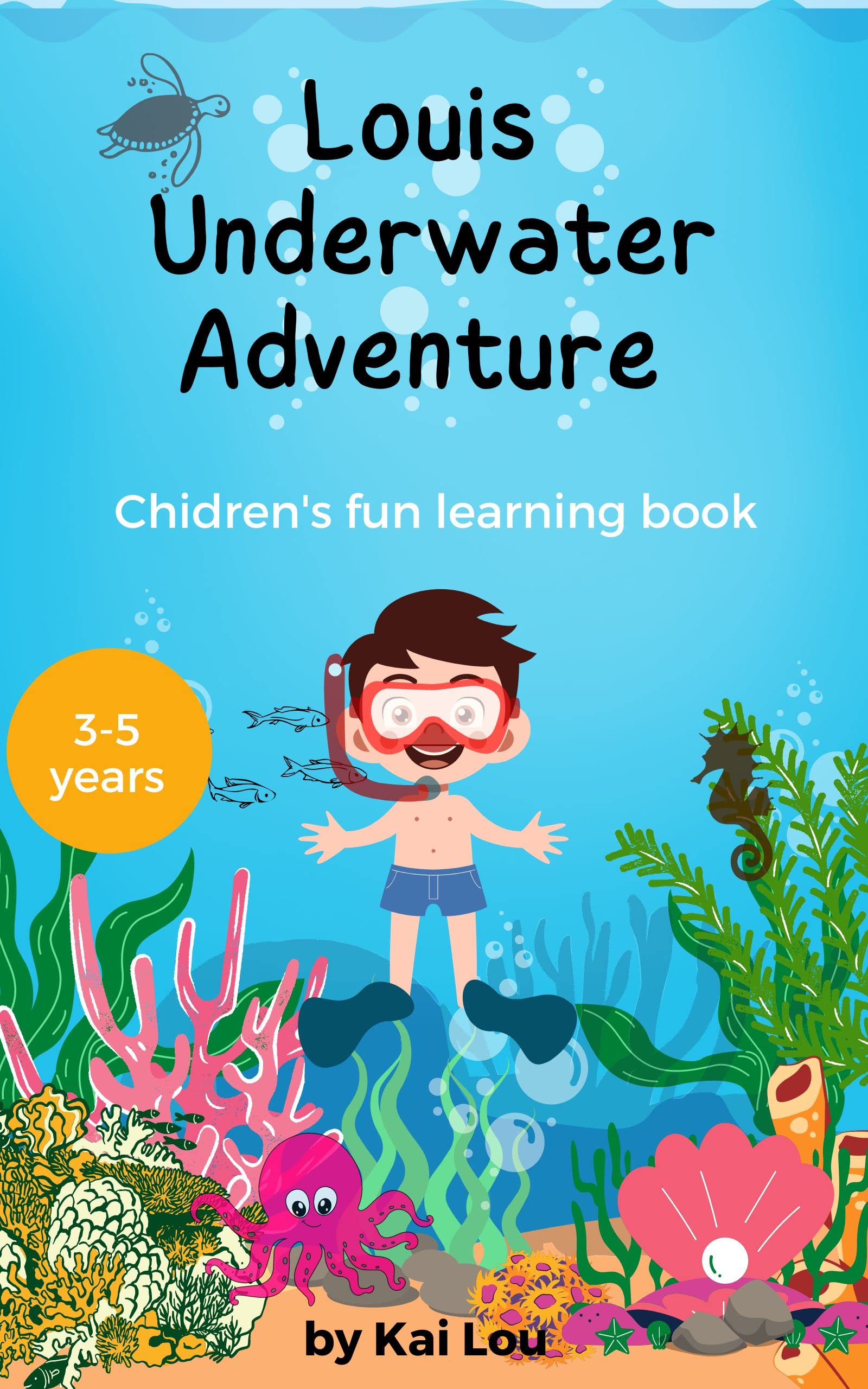 Louis Underwater Adventure, Sea Animal Book for Kids Ages 3-5: Explore ...