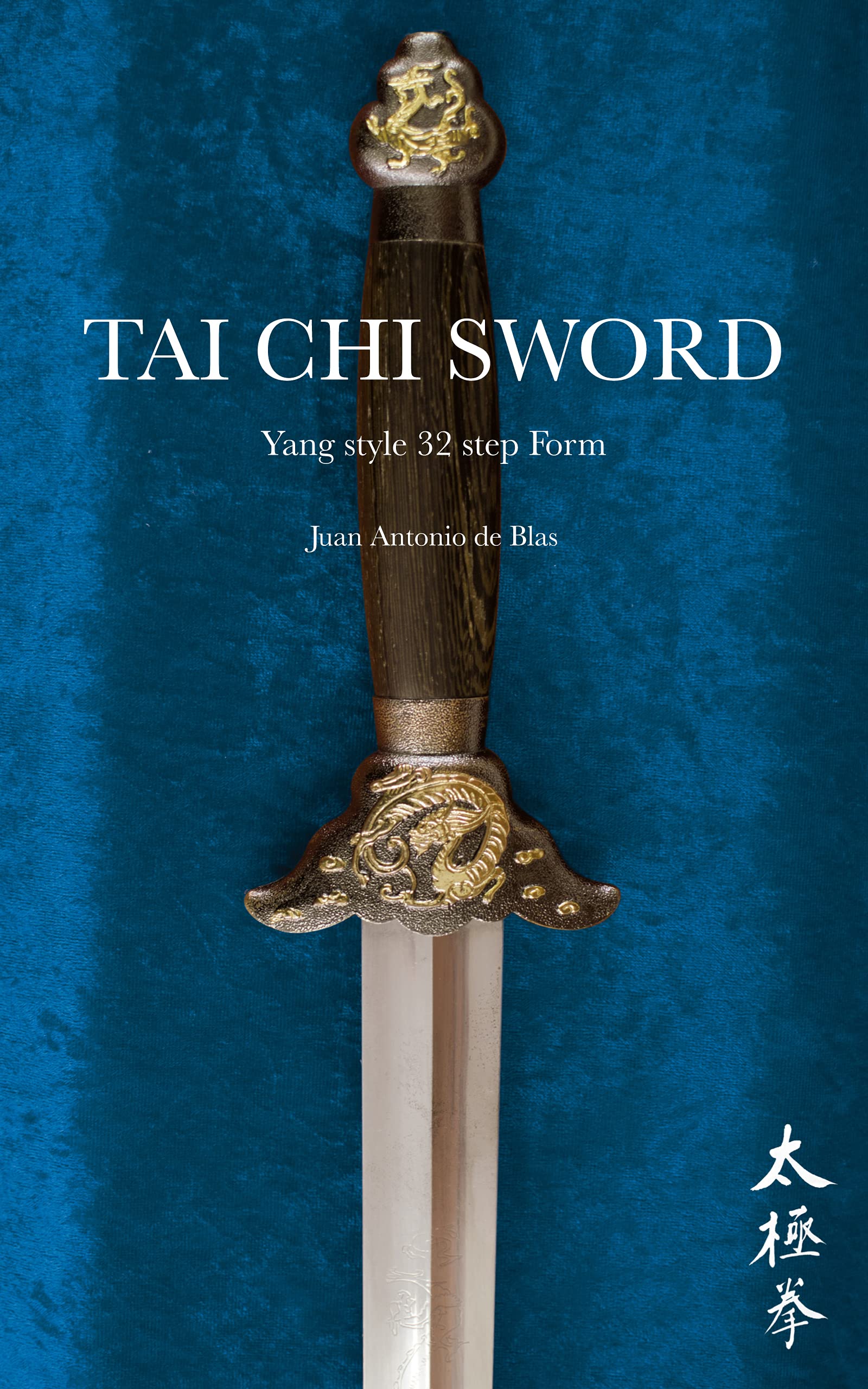 Tai Chi sword: Yang style 32 step Form by Juan Antonio de Blas | Goodreads