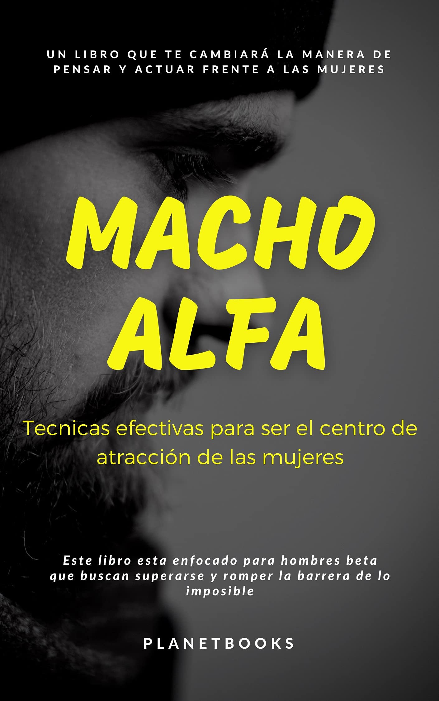 MACHO ALFA: Tecnicas efectivas para ser el centro de atracción de las ...