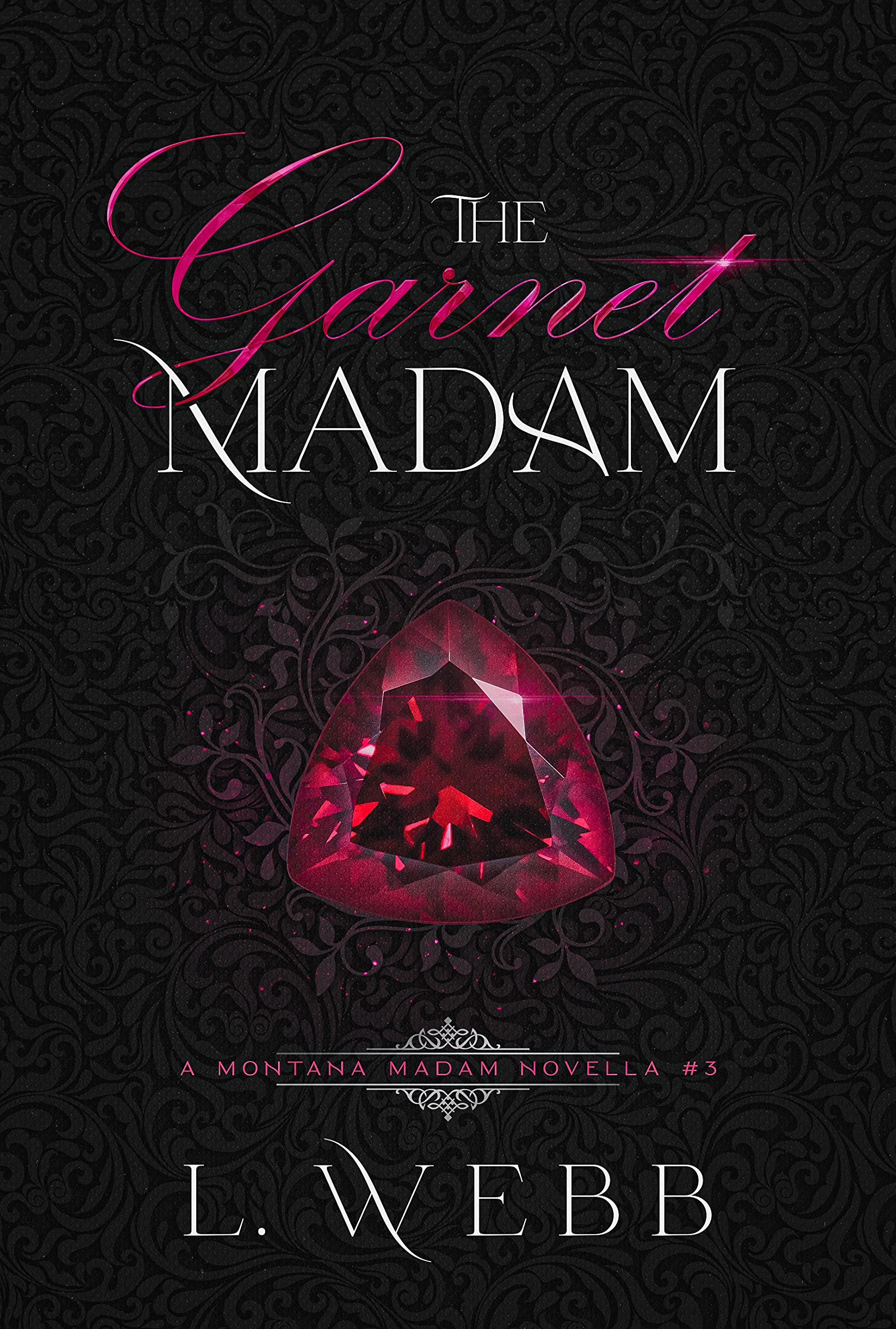 The Garnet Madam: A Montana Madam Novella #3 by L. Webb | Goodreads