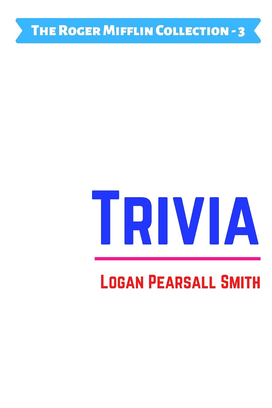 Trivia (The Roger Mifflin Collection) by Logan Pearsall Smith | Goodreads