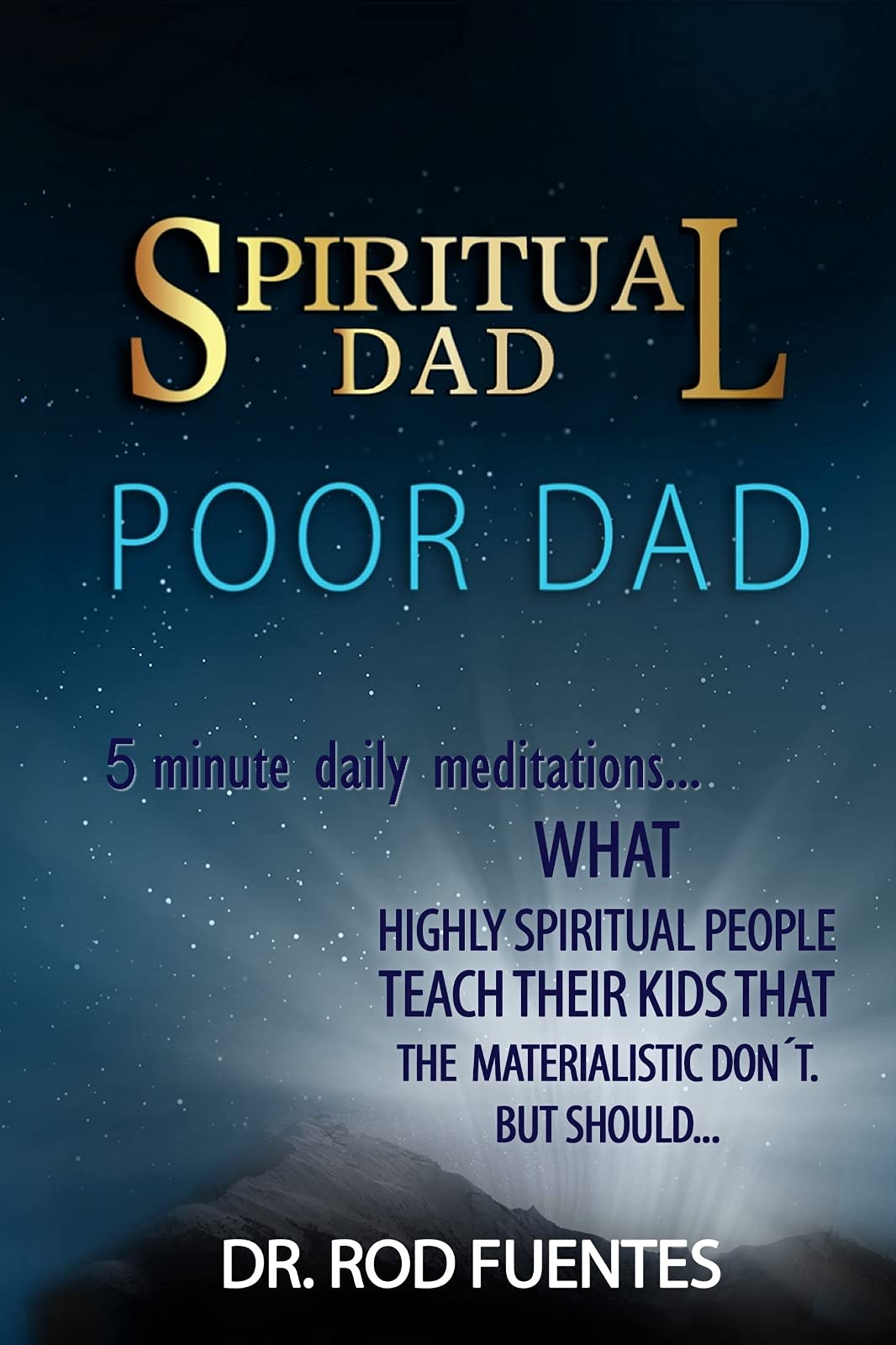 Spiritual Dad, Poor Dad: 5 minute daily meditations... What Highly ...