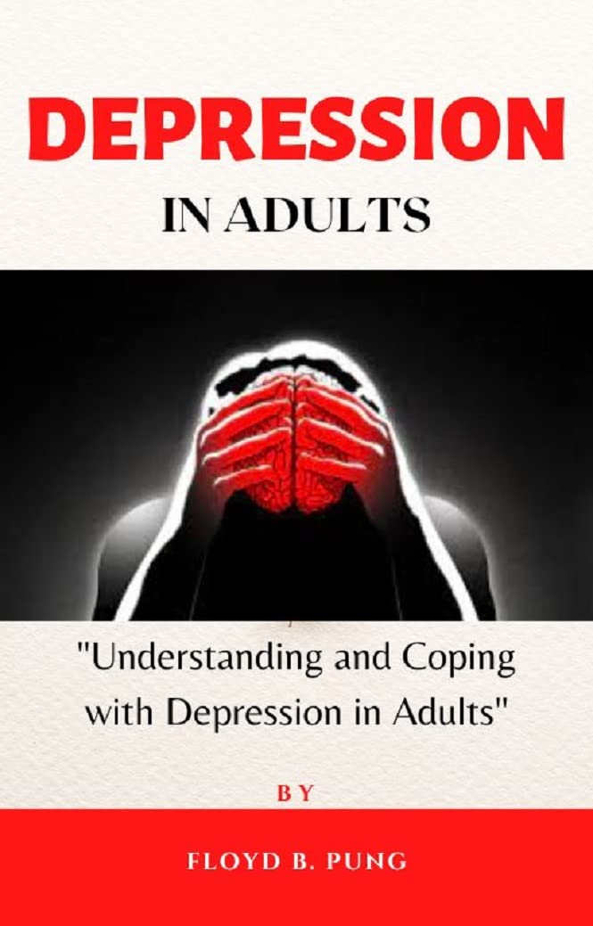 DEPRESSION IN ADULTS: "Understanding and Coping with Depression in ...