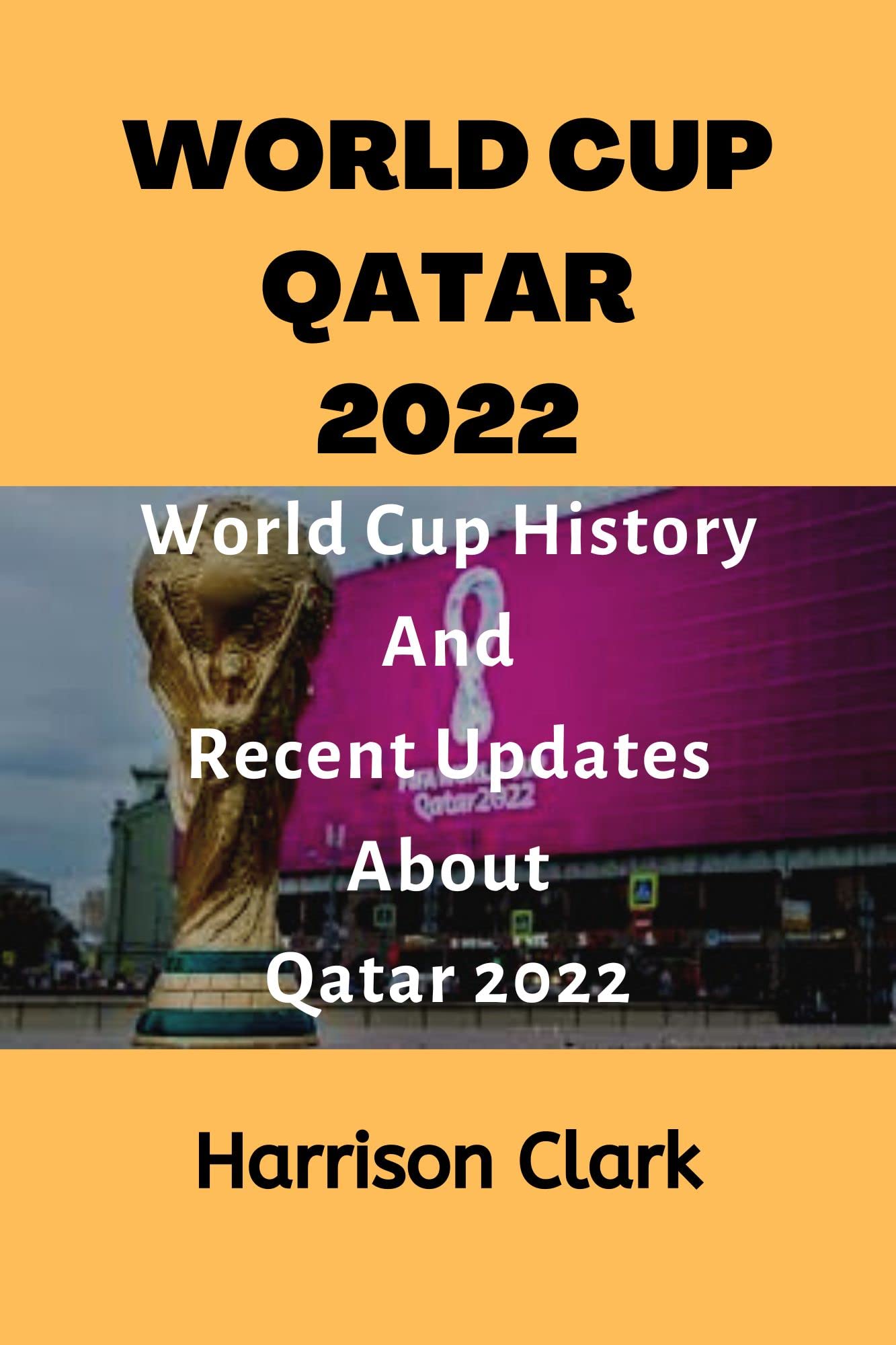 World Cup Qatar 2022: World Cup History and Recent Updates about Qatar ...