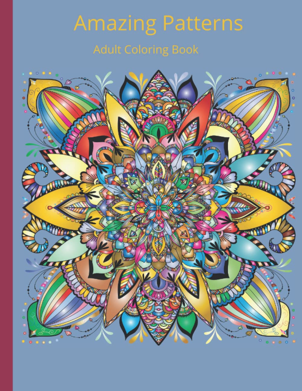 Amazing Patterns Adult Coloring Book: Stress Relieving Mandela Style ...
