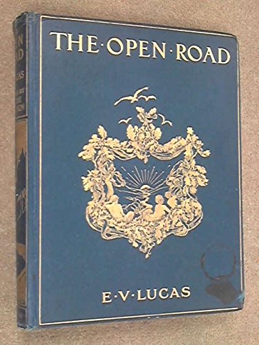 THE OPEN ROAD: A Book for Wayfarers. by Edward Verrall Lucas | Goodreads