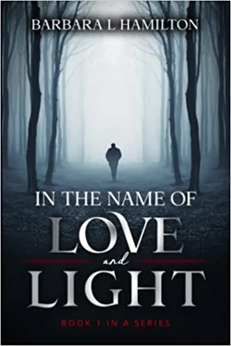 In The Name of Love and Light by Barbara L. Hamilton | Goodreads