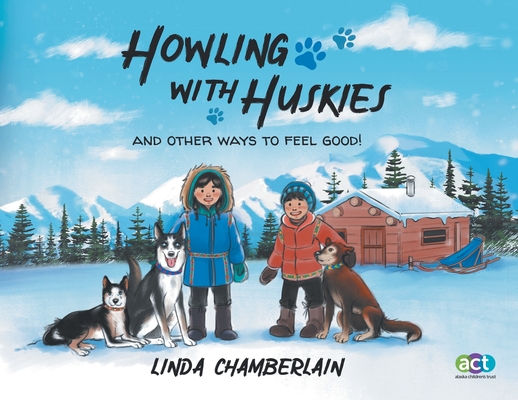 Howling With Huskies: And Other Ways to Feel Good! by Linda Chamberlain ...