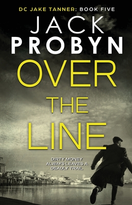 Over the Line (DC Jake Tanner #5) by Jack Probyn | Goodreads