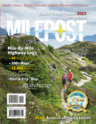 The MILEPOST 2023: Alaska Travel Planner by Serine Reeves Morris ...
