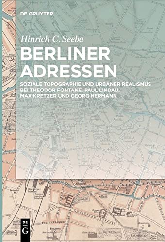 Berliner Adressen: Soziale Topographie und urbaner Realismus bei ...
