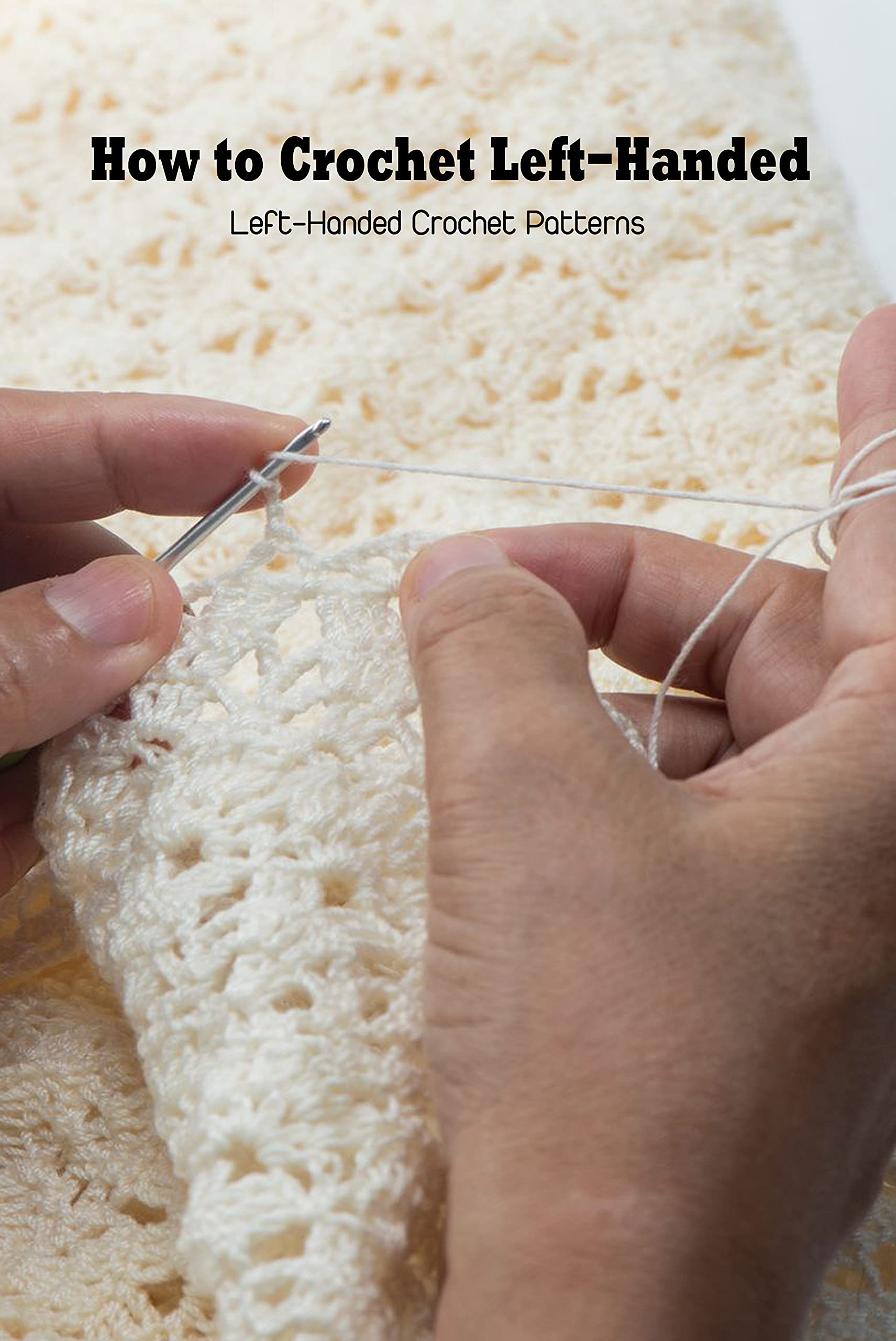 How to Crochet Left-Handed: Left-Handed Crochet Patterns : Crochet ...