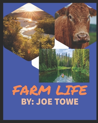 Farm Life: Farm Living with Little Jo by Joe Towe | Goodreads