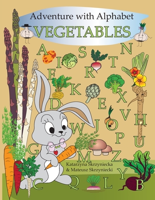 Adventure with Alphabet: Vegetables by Katarzyna Skrzyniecka | Goodreads