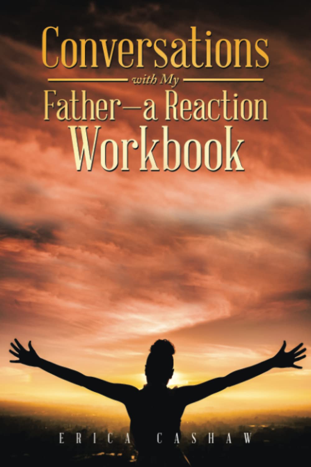 Conversations with My Father—a Reaction Workbook by Erica Cashaw ...