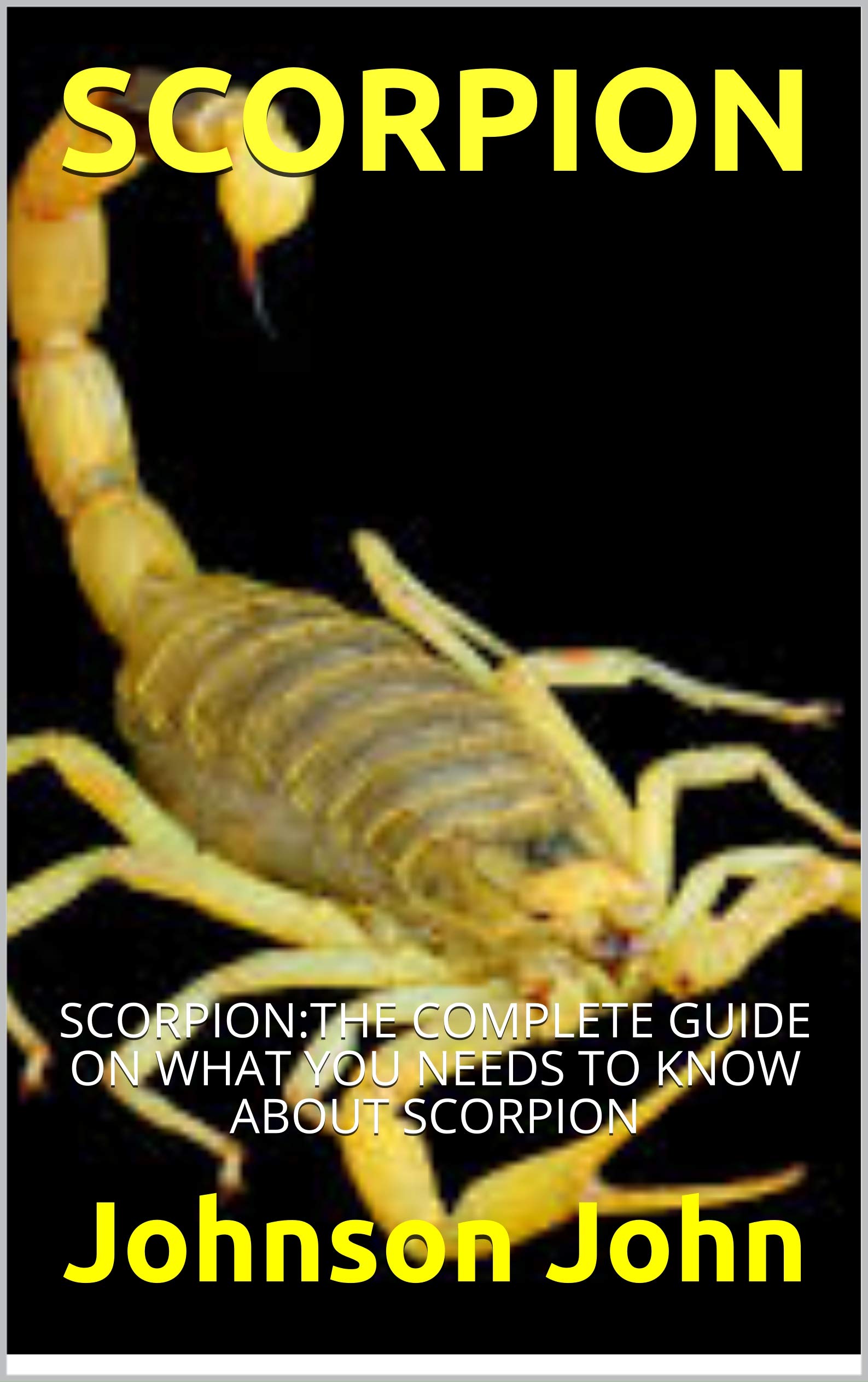 SCORPION: SCORPION:THE COMPLETE GUIDE ON WHAT YOU NEEDS TO KNOW ABOUT ...