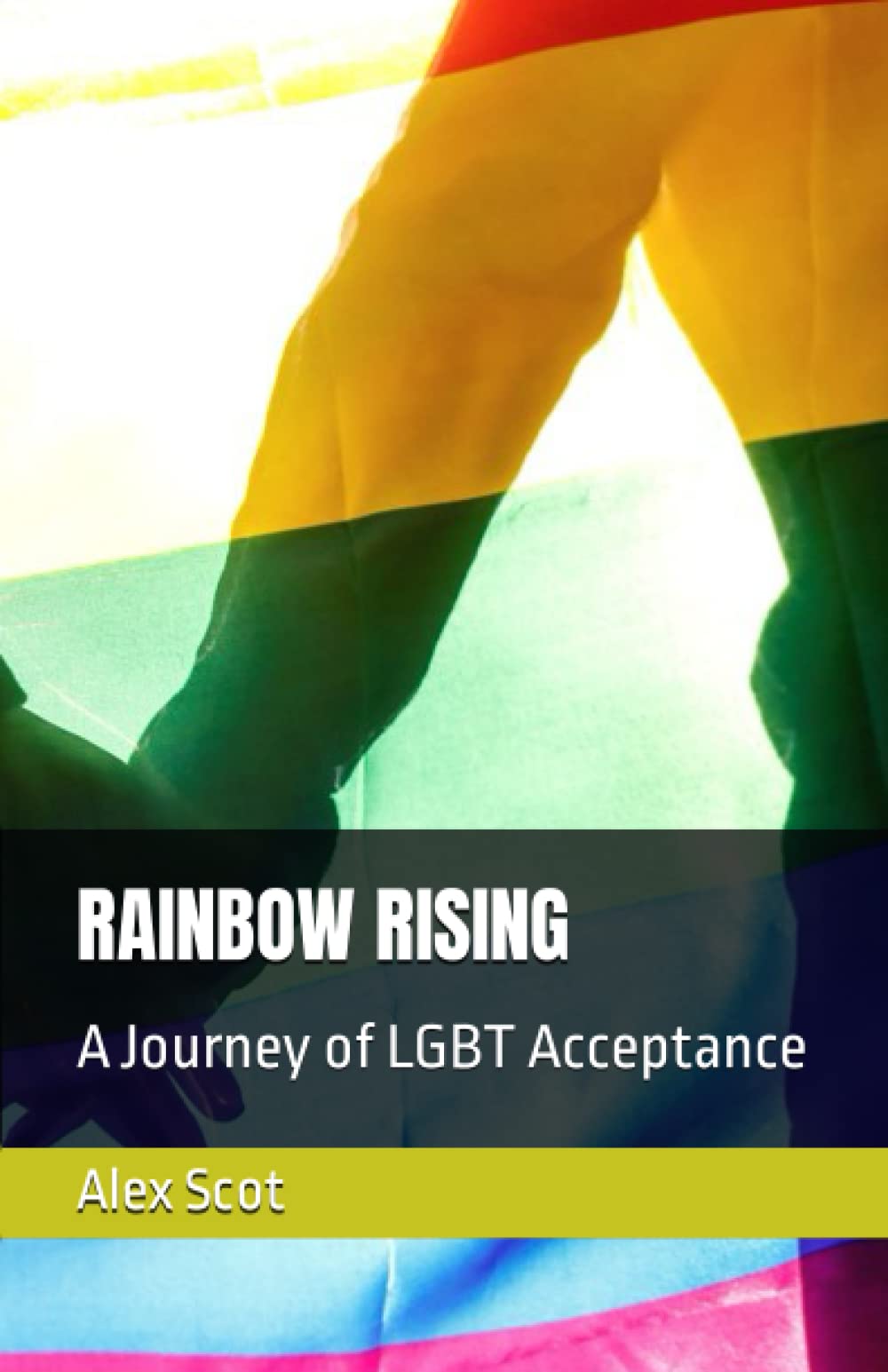 RAINBOW RISING: A Journey of LGBT Acceptance by Alex Scot | Goodreads