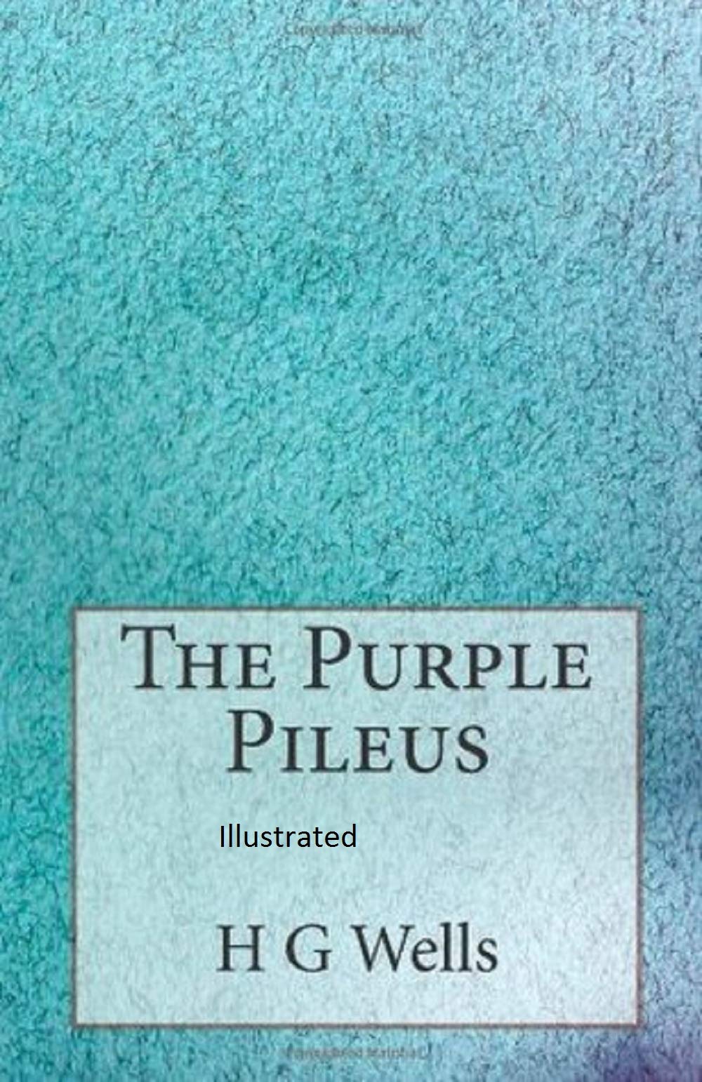 The Purple Pileus Illustrated by H.G. Wells | Goodreads