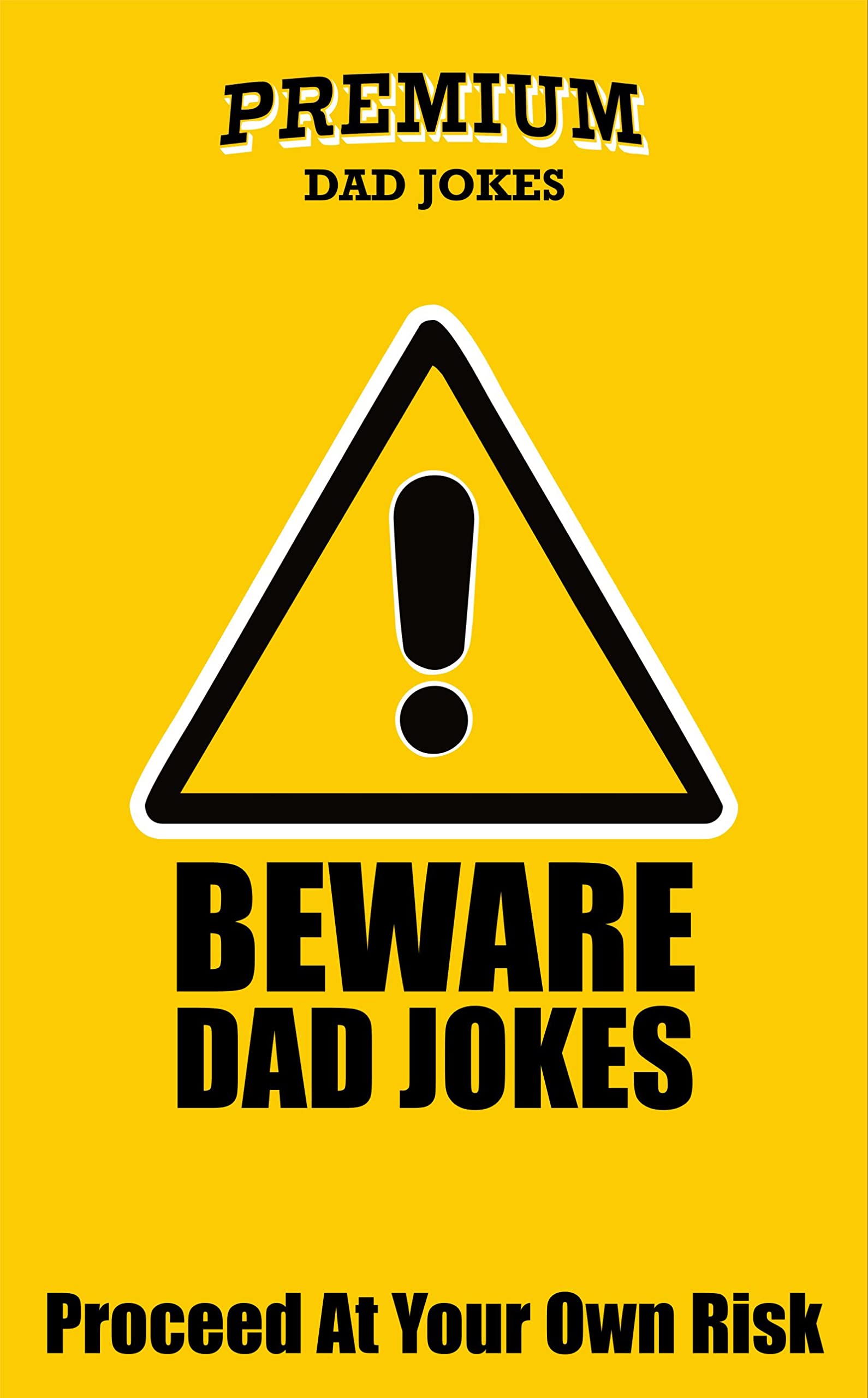 Beware Dad Jokes - Proceed At Your Own Risk: 101 Jokes by Glen ...