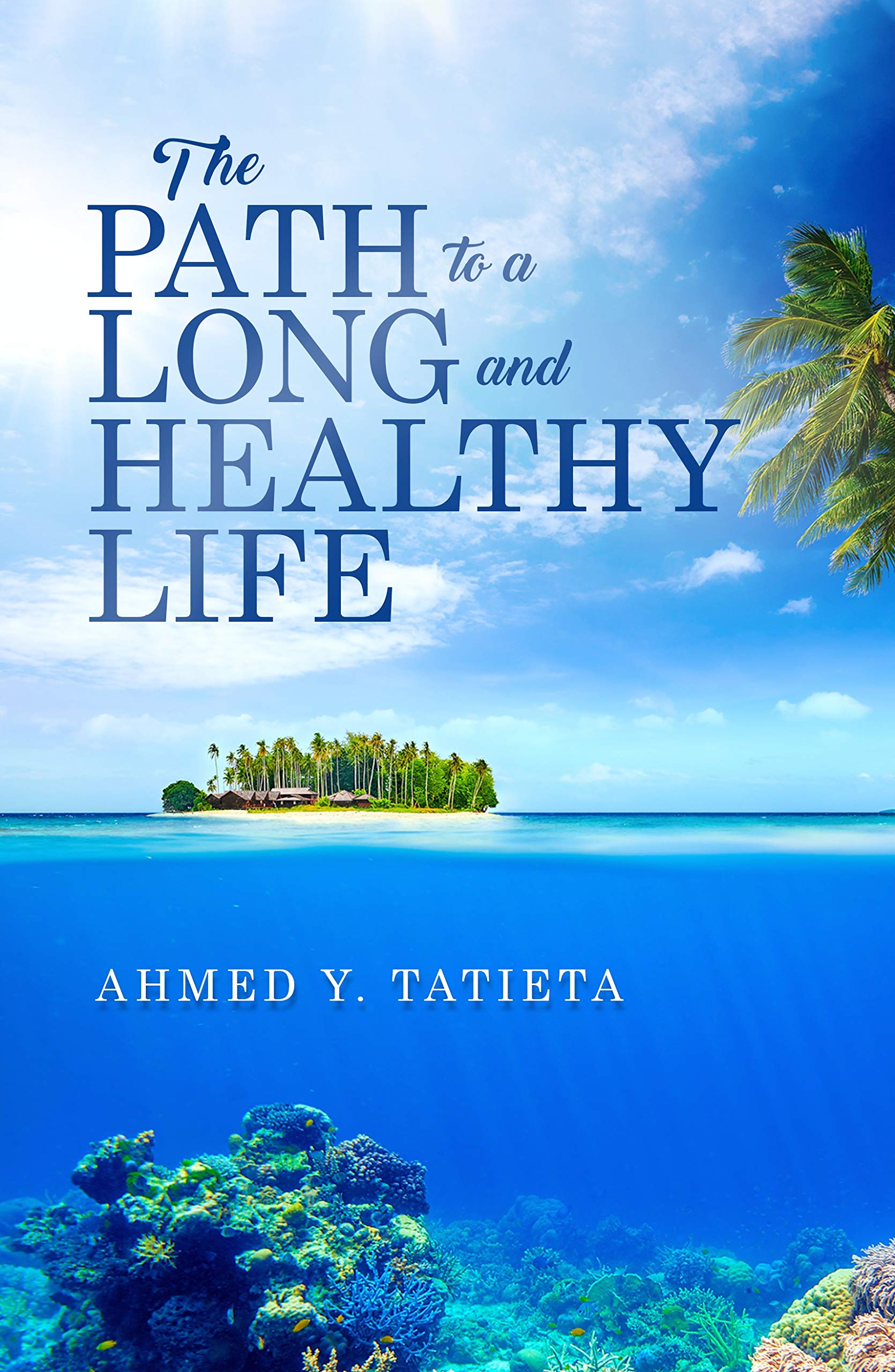 THE PATH TO A LONG AND HEALTHY LIFE By AHMED TATIETA Goodreads the-path-to-a-long-and-healthy-life-by-ahmed-tatieta-goodreads