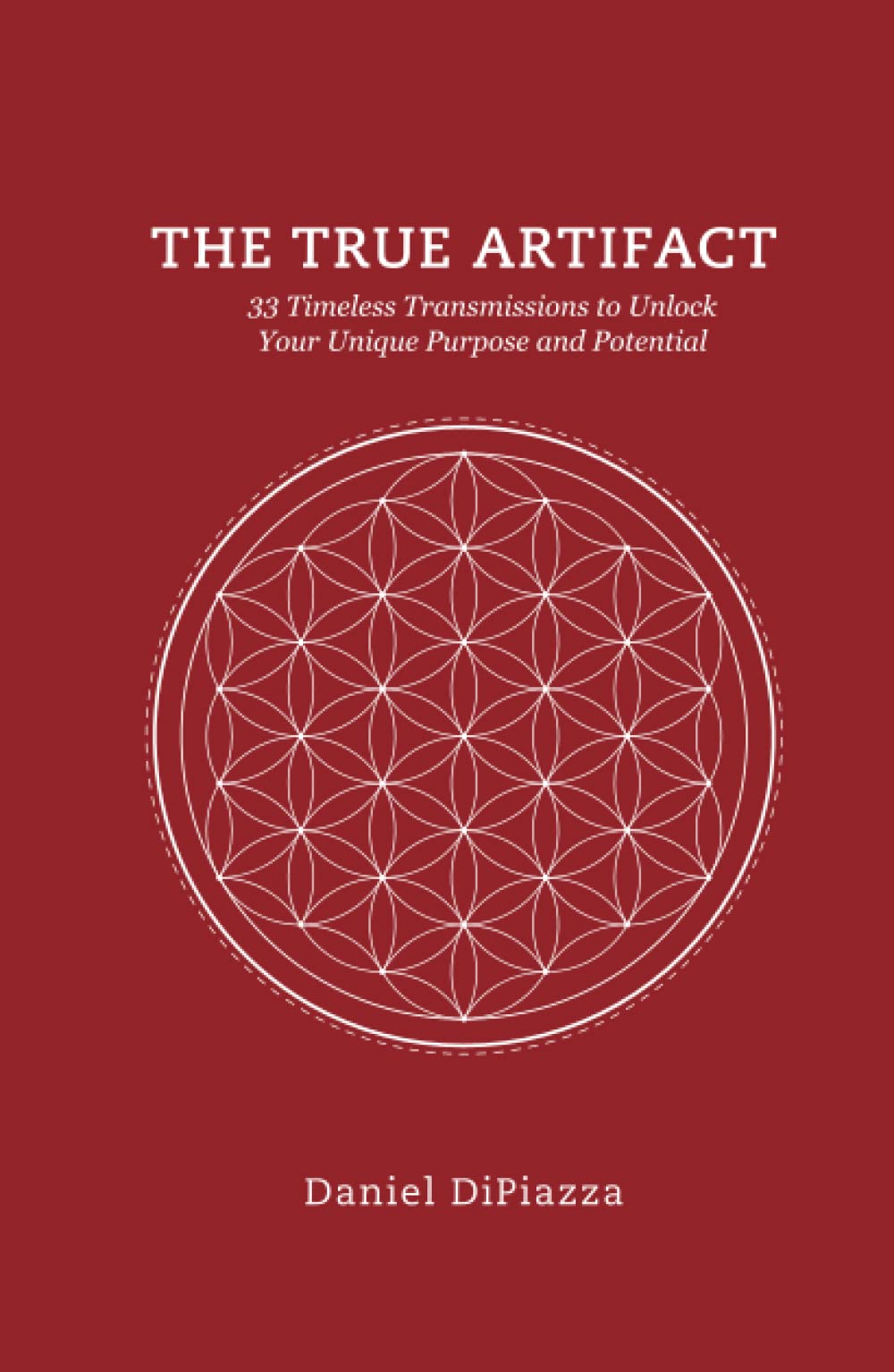 The True Artifact: 33 Timeless Transmissions to Unlock Your Unique Purpose and Potential by ...