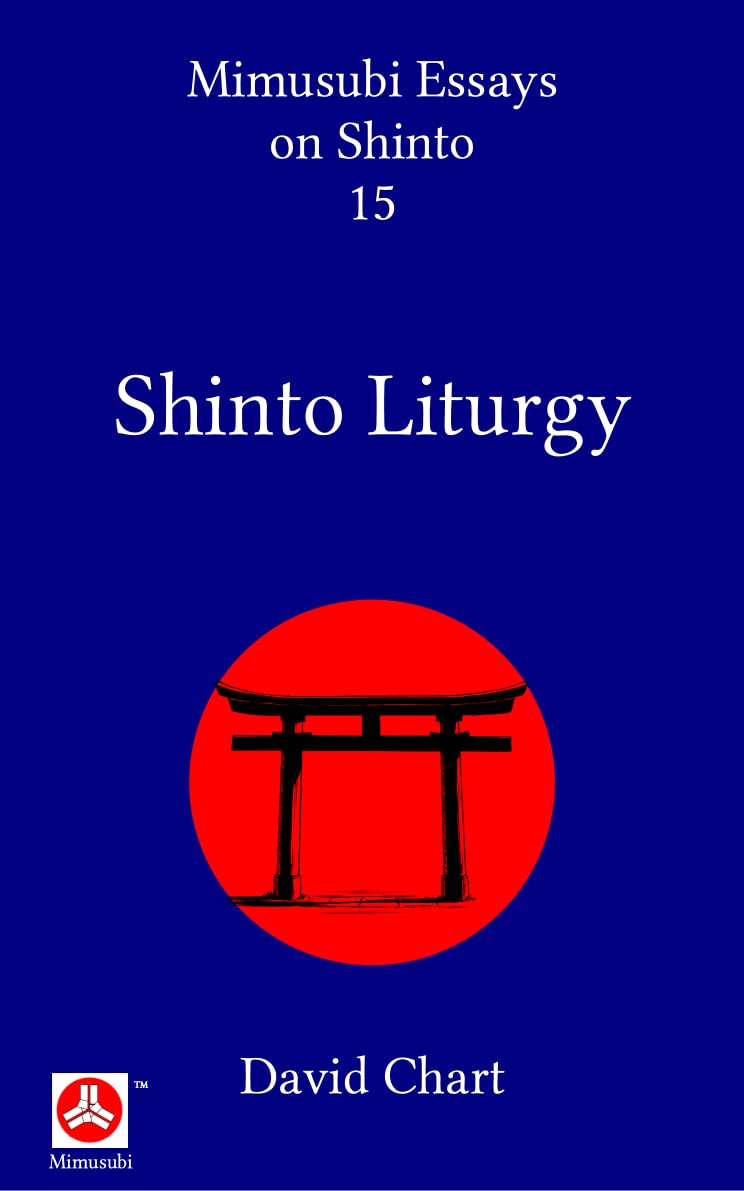 Shinto Liturgy (Mimusubi Essays on Shinto Book 15) by David Chart ...