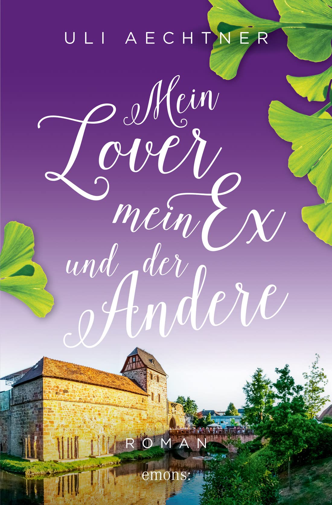 Mein Lover, mein Ex und der Andere: Roman by Uli Aechtner | Goodreads