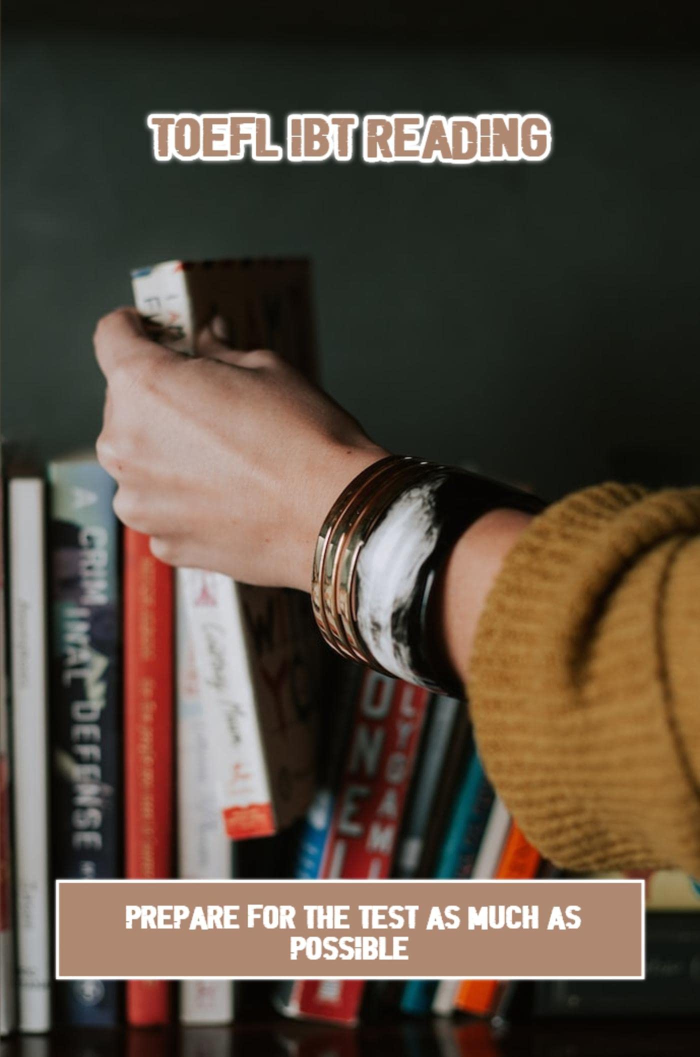 TOEFL iBT Reading: Prepare For The Test As Much As Possible by Sheena ...