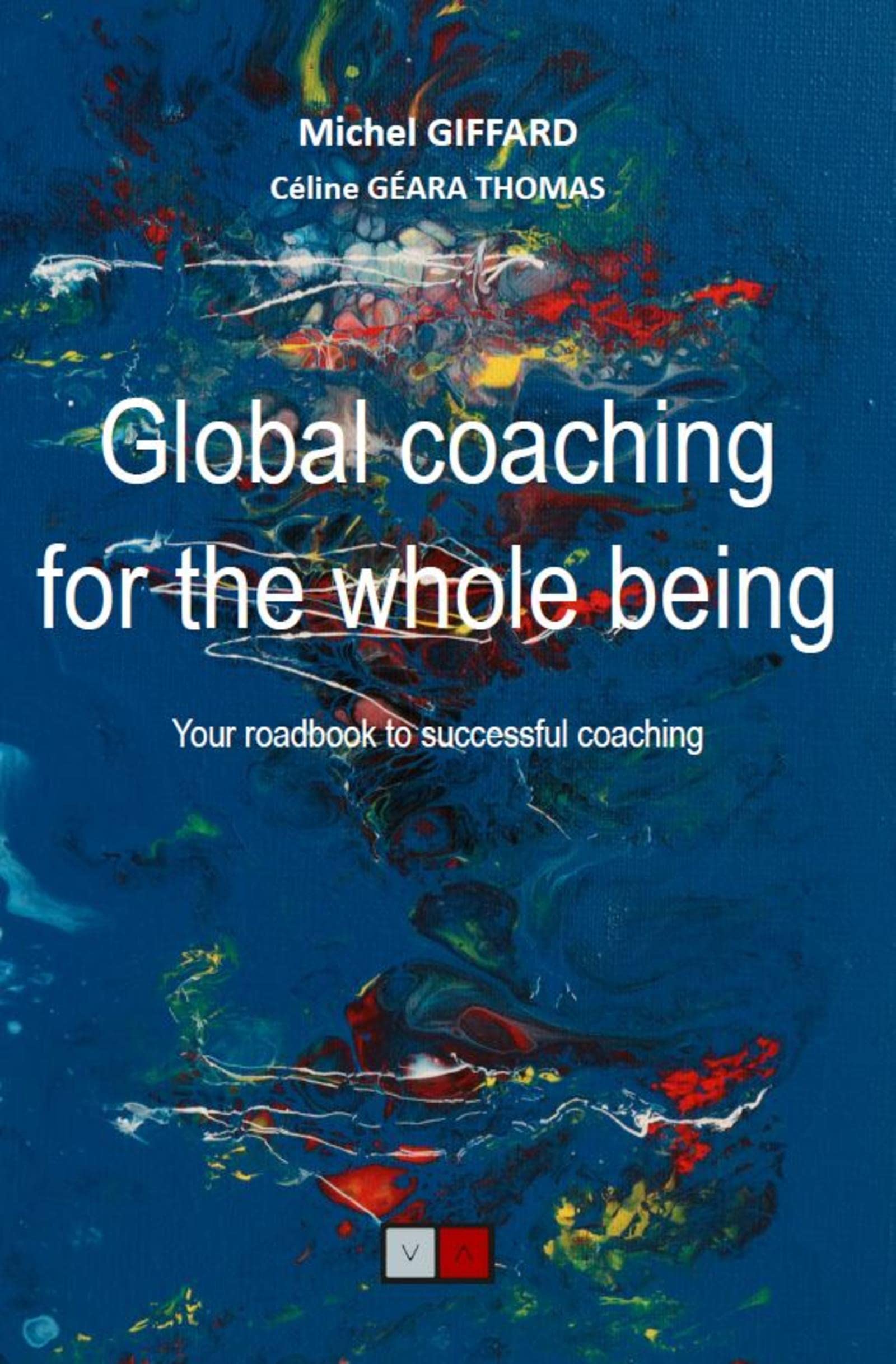 Global coaching for the whole being: Your roadbook to successful ...