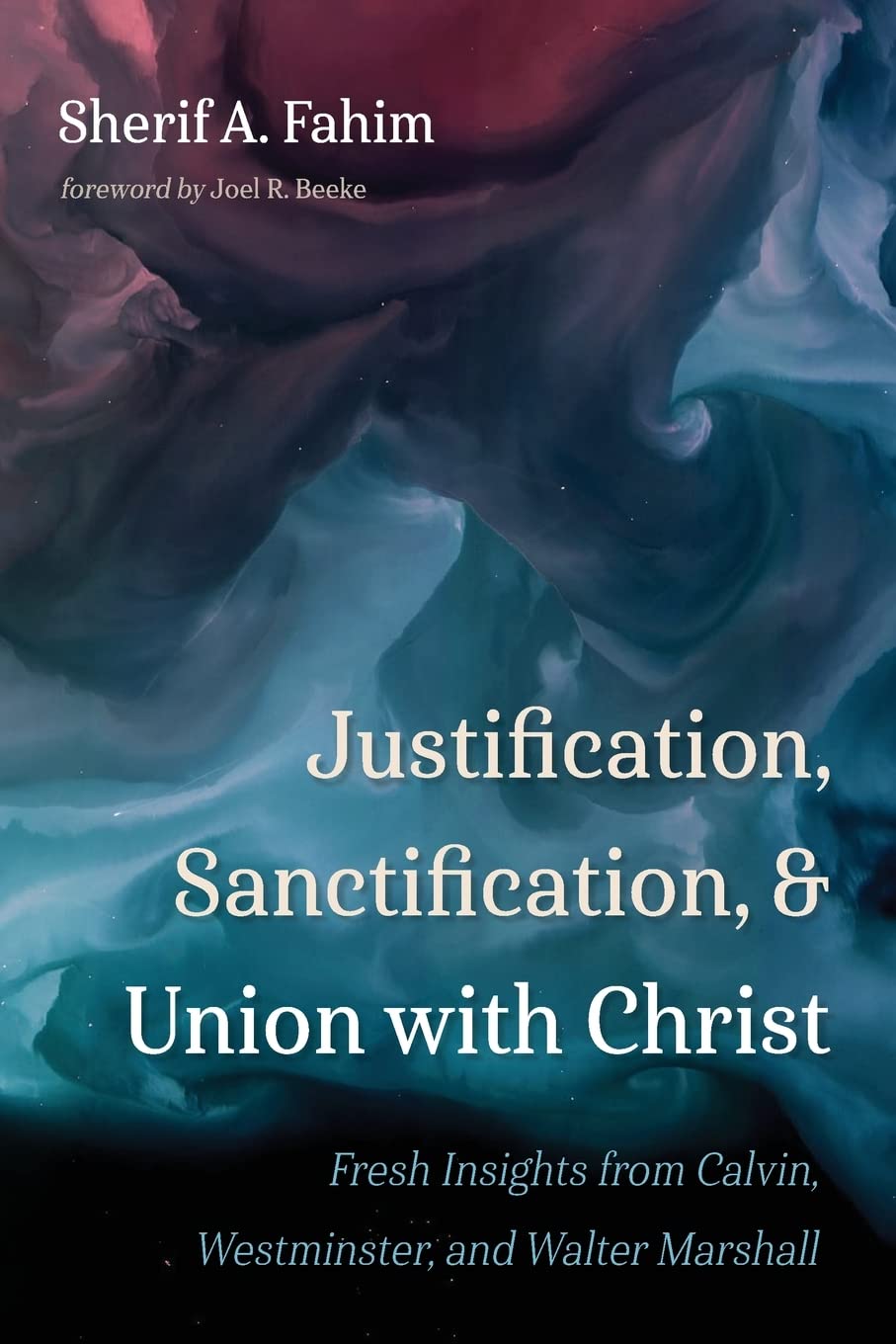 Justification, Sanctification, and Union with Christ: Fresh Insights ...