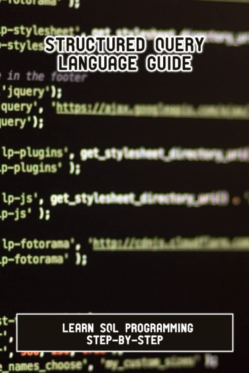 Structured Query Language Guide: Learn SQL Programming Step-By-Step by Robt Rosamond | Goodreads