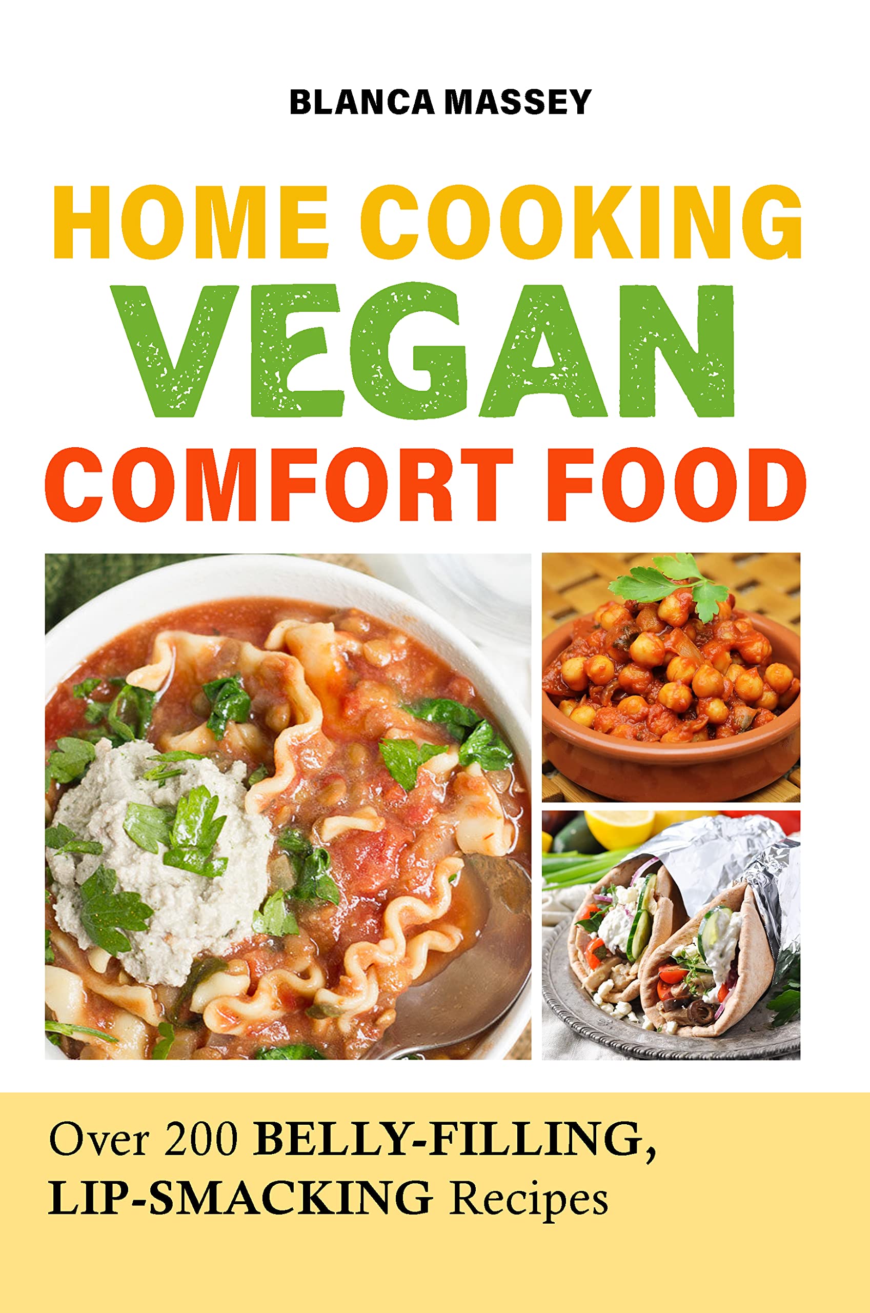 Home Cooking Vegan Comfort Food: Over 200 Belly-filling, Lip-smacking ...
