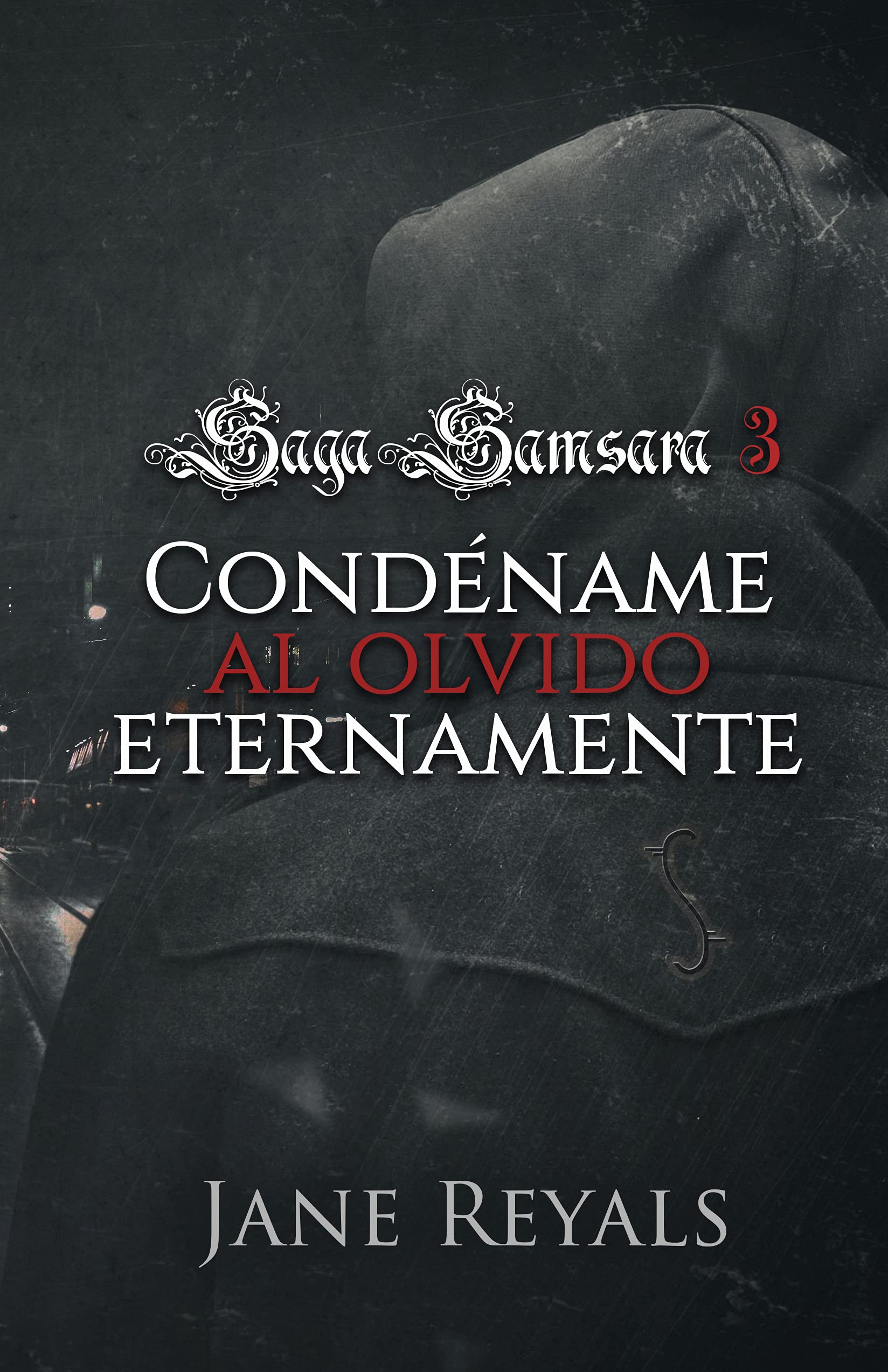 Condéname al olvido eternamente : Saga Samsara 3 by Jane Reyals | Goodreads