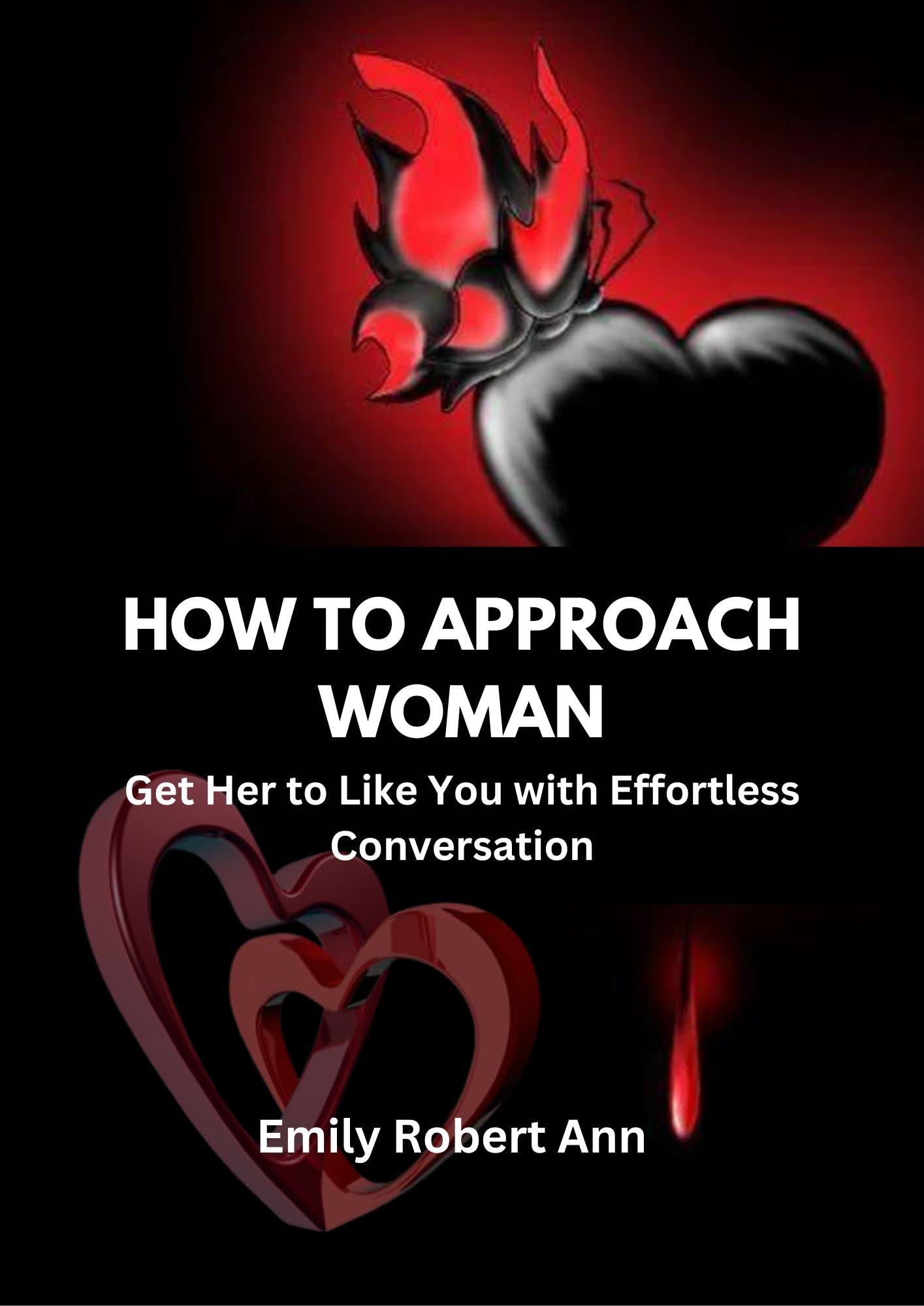 HOW TO APPROACH WOMAN: Get Her to Like You with Effortless Conversation ...