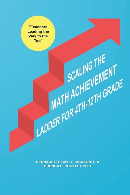 Scaling the Math Achievement Ladder by Brenda B Buckley PH D | Goodreads