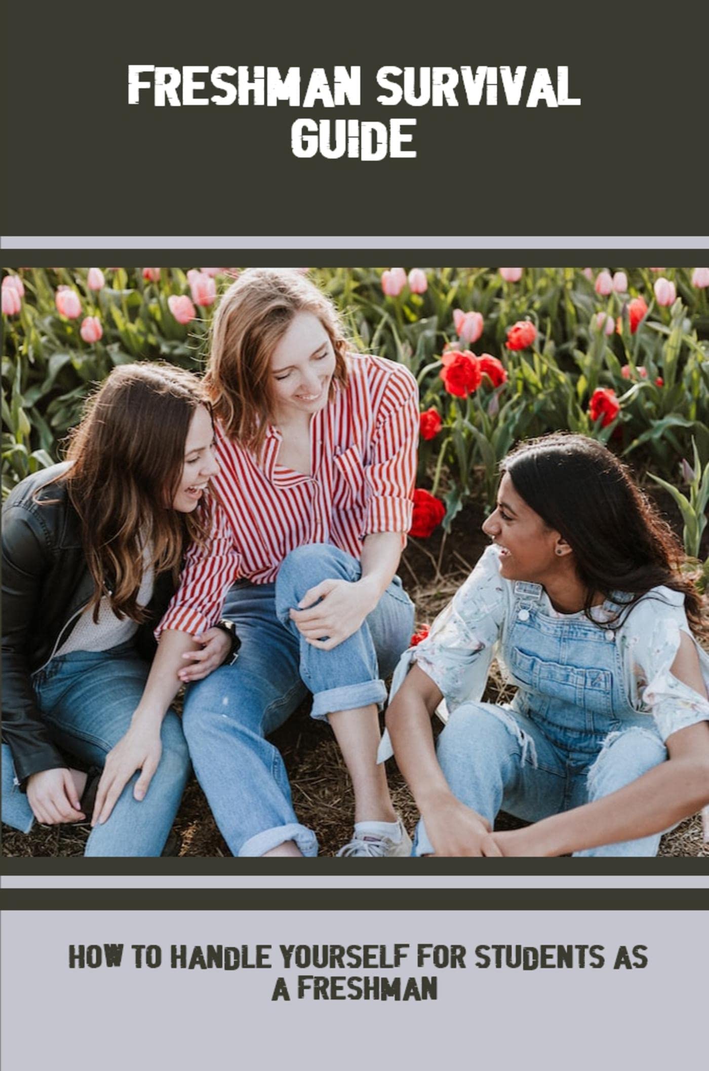 Freshman Survival Guide: How To Handle Yourself For Students As A ...