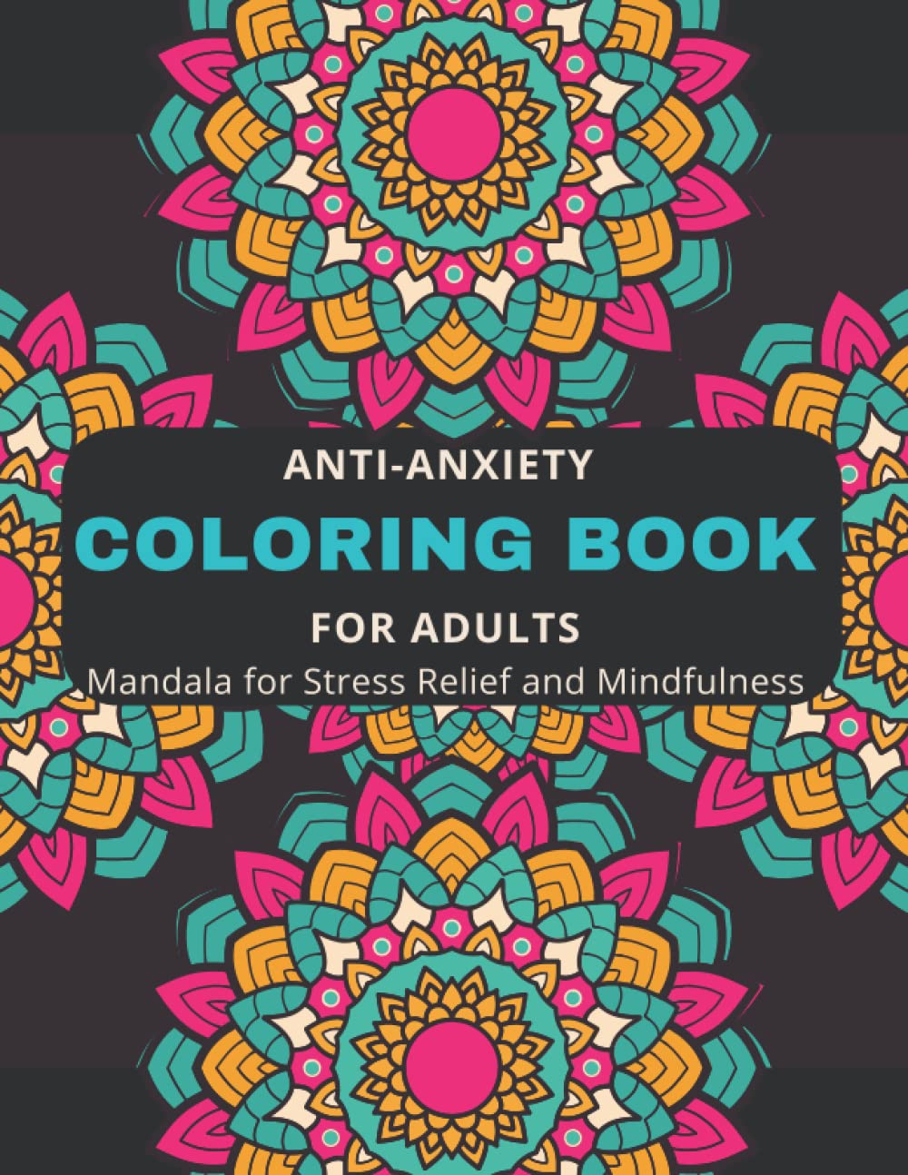 Anti-Anxiety Coloring Book For Adults: Mandala for Stress Relief and ...