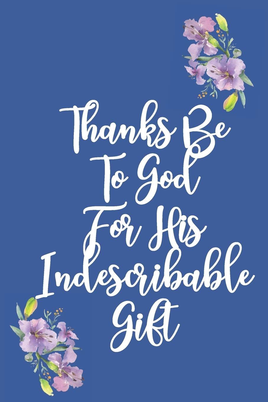 Thanks Be To God For His Indescribable Gift: Gratitude Bible Verse ...