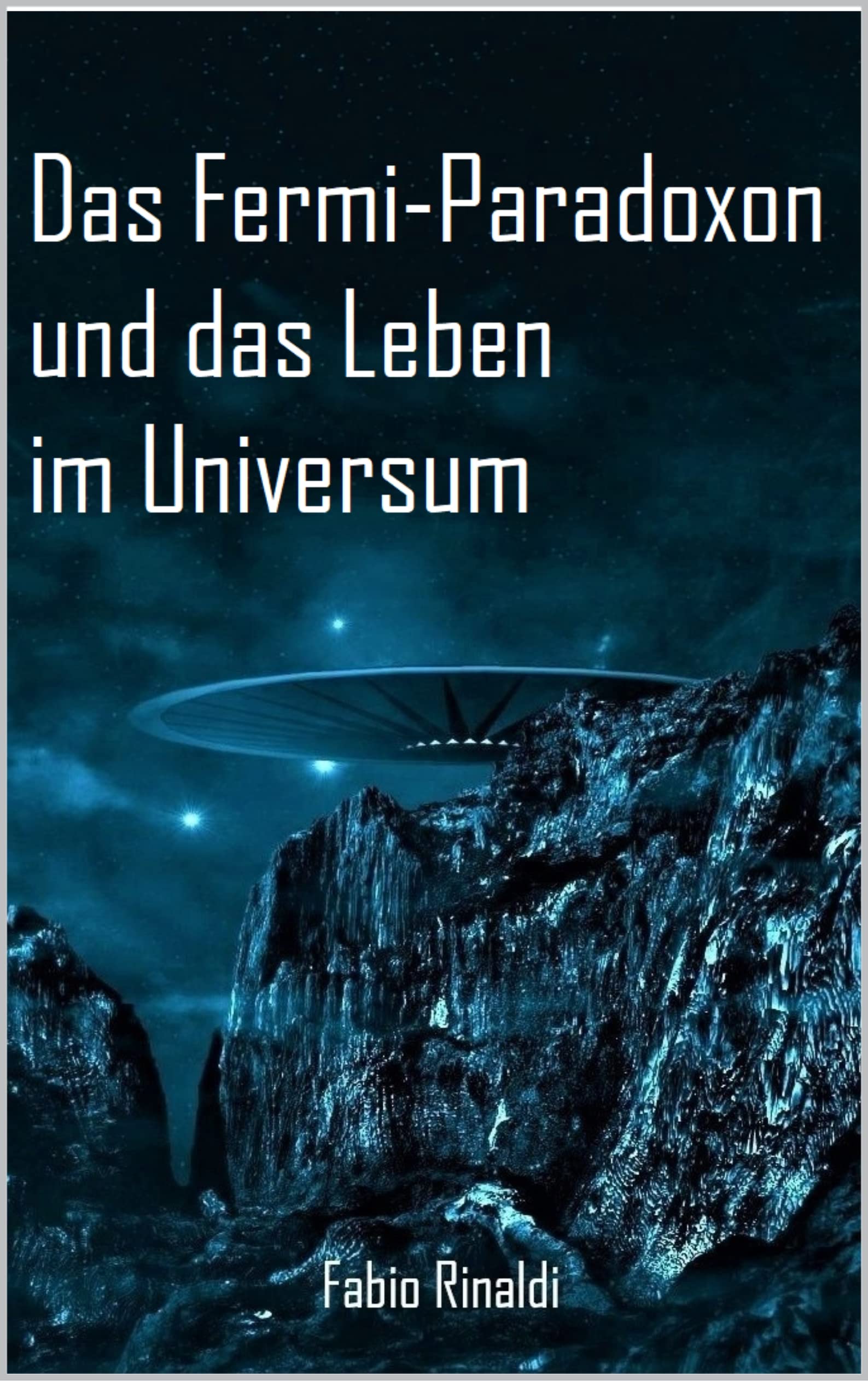 Das Fermi-Paradoxon und das Leben im Universum by Fabio Rinaldi | Goodreads