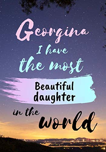 Georgina I Have The Most Beautiful Daughter In The World: Personalized ...