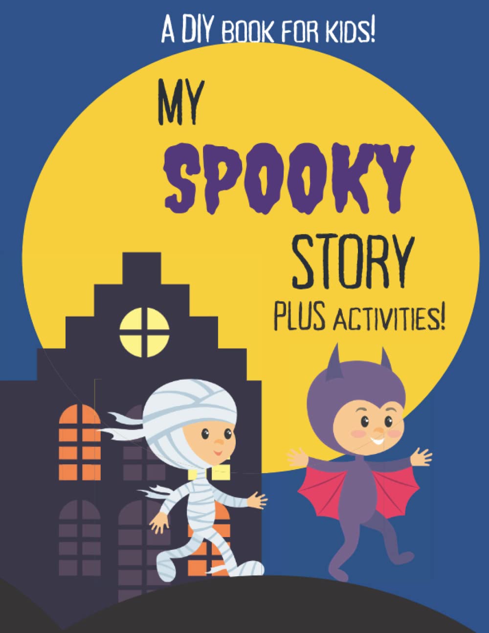 My Spooky Story A DIY Book For Kids PLUS Activities By A I Ferro