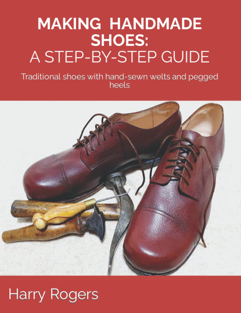 MAKING HANDMADE SHOES: A STEP-BY-STEP GUIDE: Traditional shoes with ...