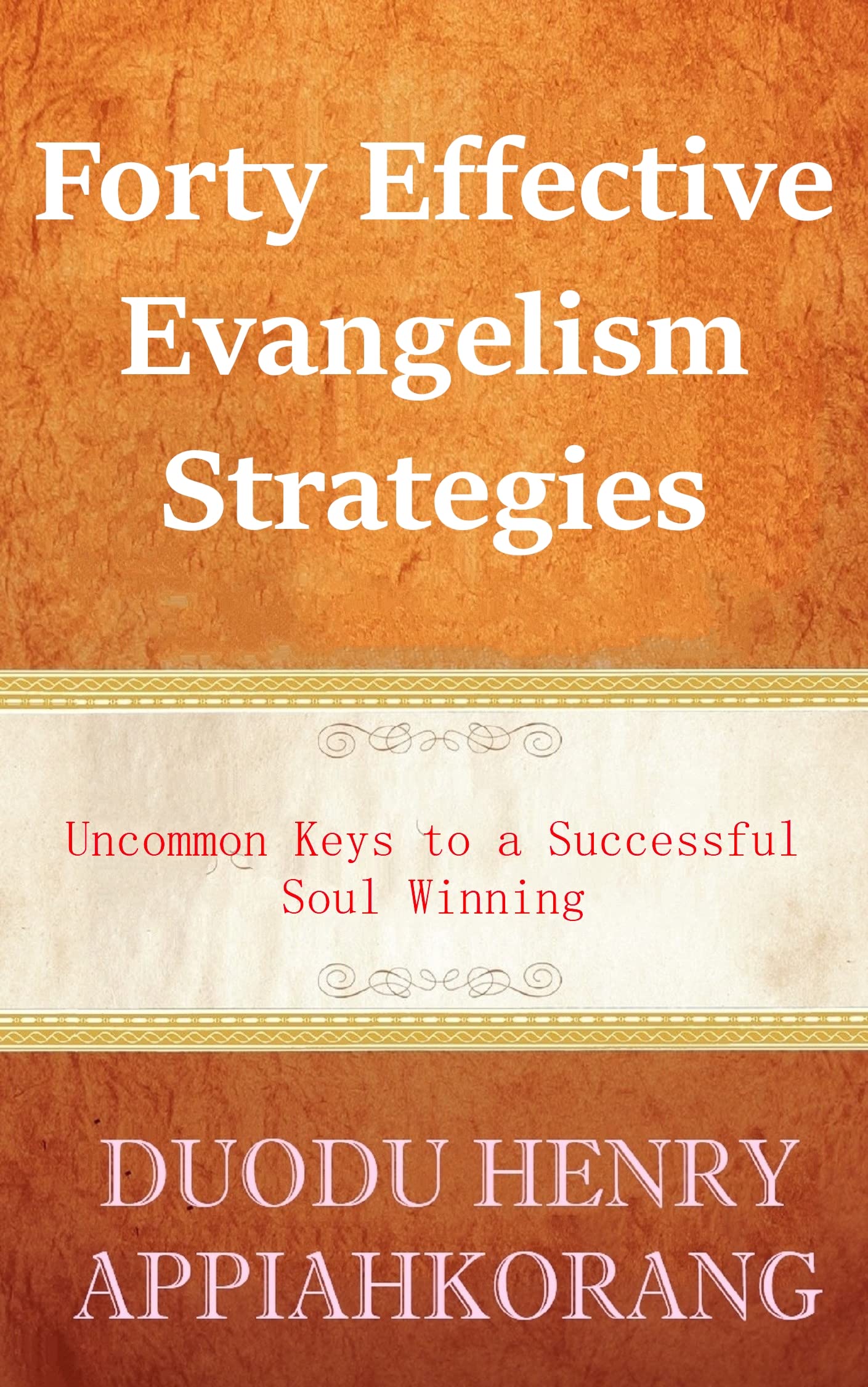Forty Effective Evangelism Strategies : Uncommon Keys to a Successful ...