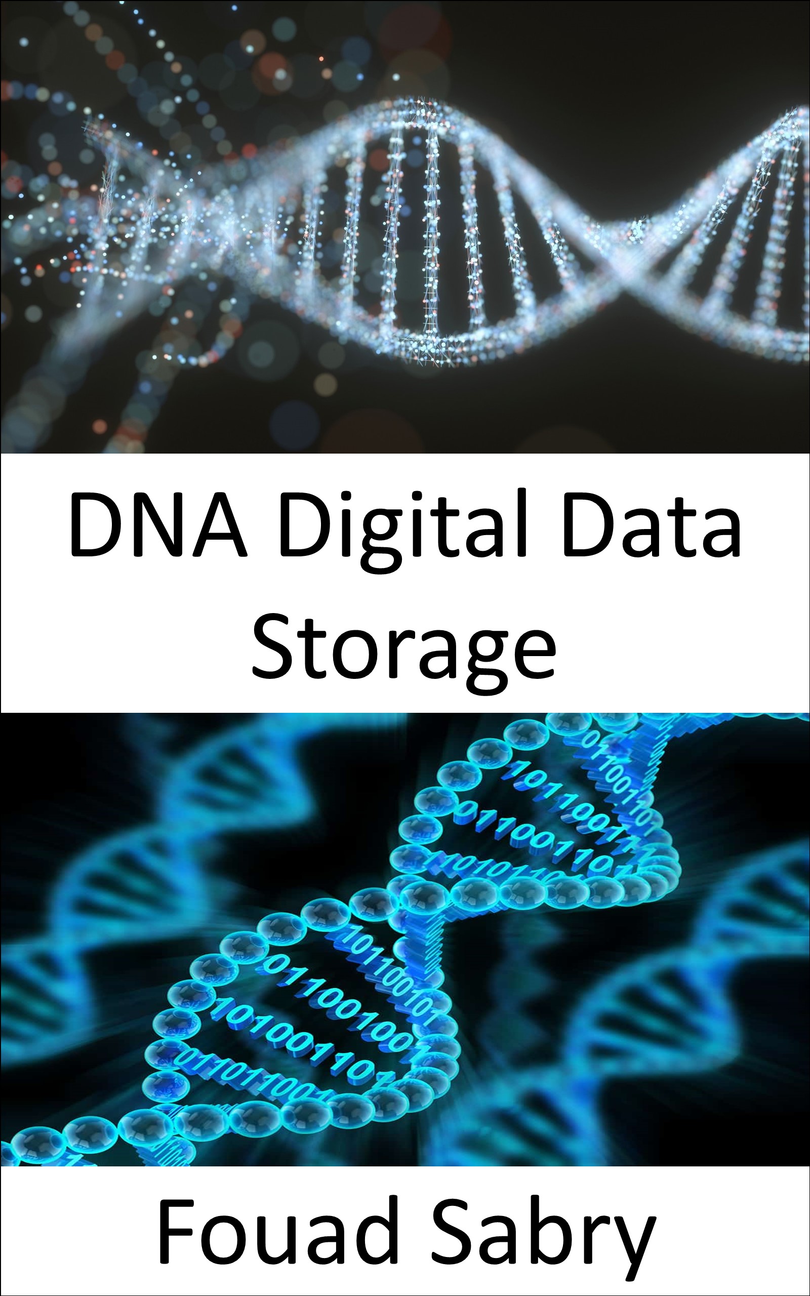 DNA Digital Data Storage: Save all of your digital assets in DNA format ...