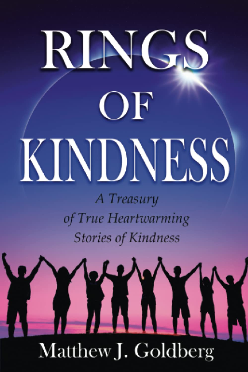 Rings of Kindness: A Treasury of True Heartwarming Stories of Kindness ...